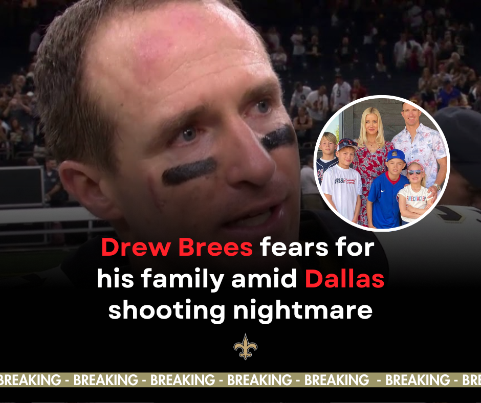 Drew Brees Fears for His Family Amid Dallas Shooting: A Heartfelt Story ...